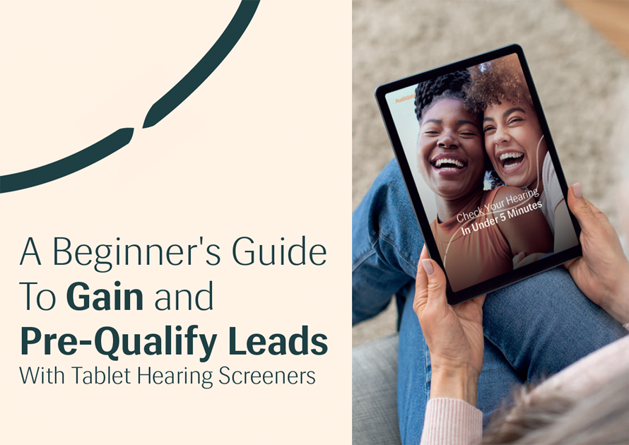 A Beginner's Guide to Gain and Pre-qualify Leads with Tablet Hearing Screeners - Auditdata